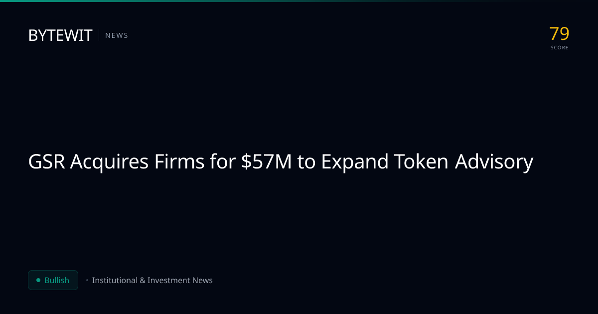 GSR Acquires Firms for $57M Token Expansion | Bytewit
