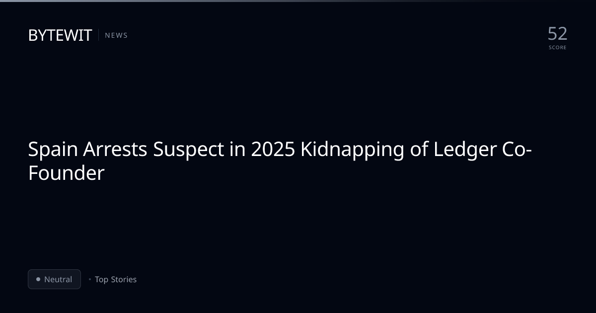 Spain Arrests Suspect in Ledger Kidnapping | Bytewit